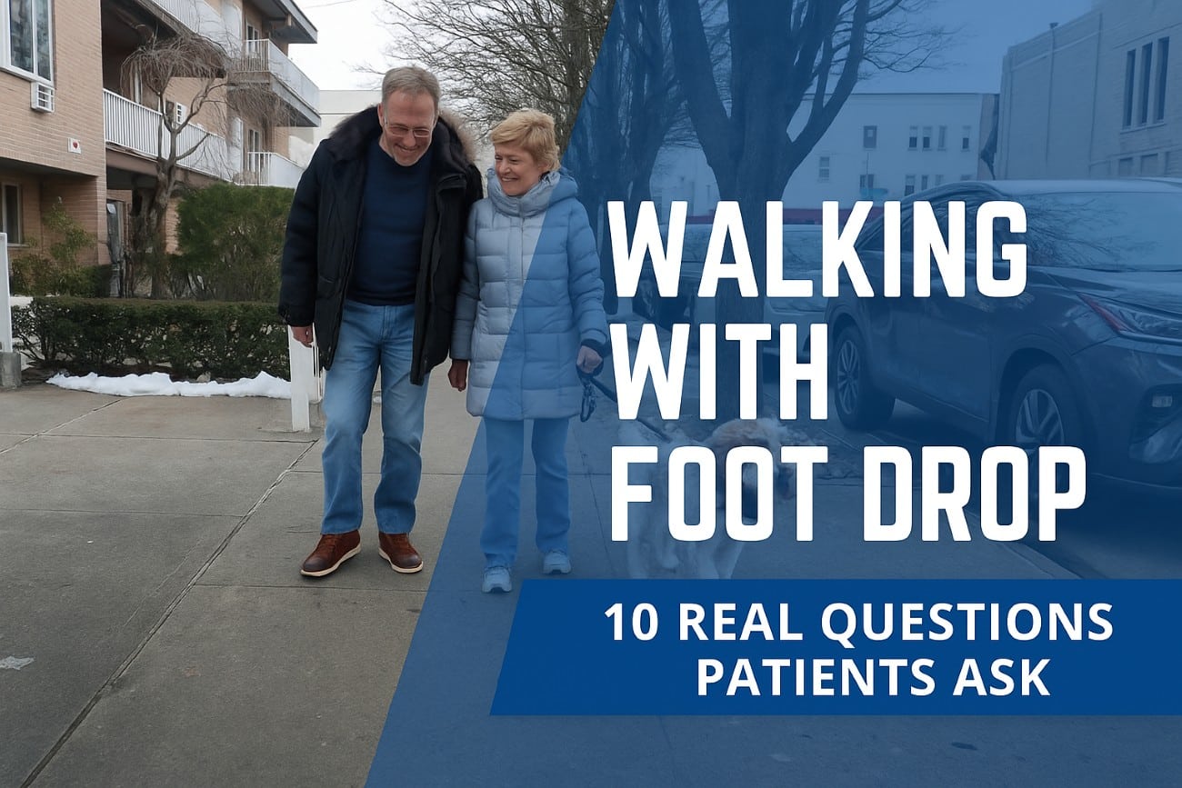 Walking with Foot Drop: 10 Real Questions Patients Ask
